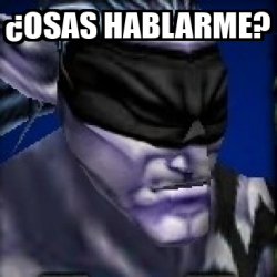 Meme Personalizado - ¿osas hablarme? - 33274642