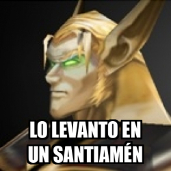 Meme Personalizado - lo levanto en un santiamén - 33274674