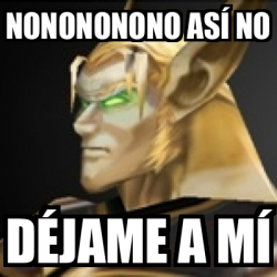 Meme Personalizado - nonononono así no déjame a mí - 33274677