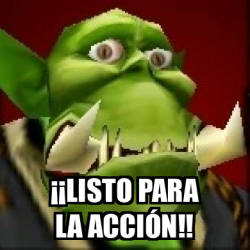 Meme Personalizado - ¡¡LISTO PARA LA ACCIÓN!! - 33274697