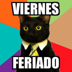 Meme Personalizado - VIERNES FERIADO - 33275633