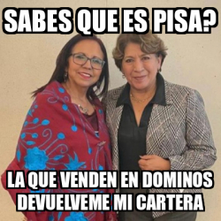 Meme Personalizado - Sabes que es pisa? La que venden en Dominos ...