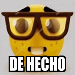 Meme Personalizado - de hecho - 33277967
