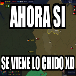 Meme Personalizado - ahora si se viene lo chido XD - 33278177