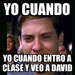 Meme crying peter parker - yo cuando yo cuando entro a clase y veo a ...