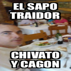 Meme Personalizado - el sapo traidor chivato y cagon - 33279033