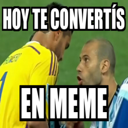 Meme Personalizado - HOY TE CONVERTÍS en meme - 33279214