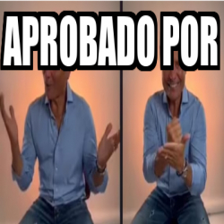 Meme Personalizado - Aprobado Por - 33279943