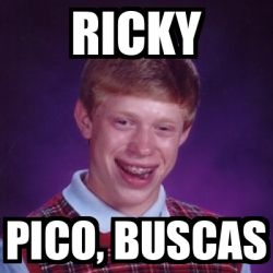 Meme Bad Luck Brian - Ricky Pico, buscas - 33280772