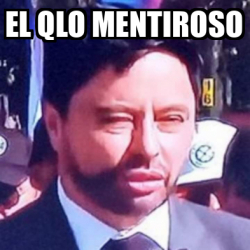 Meme Personalizado - El qlo mentiroso - 33281490