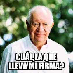 Meme Personalizado - Cuál,la que lleva mi firma? - 33281860