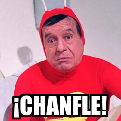 Meme Personalizado - ¡CHANFLE! - 33282106