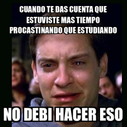 Meme crying peter parker - CuanDO TE DAS CUENTA QUE ESTuviste mas ...