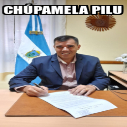 Meme Personalizado - Chúpamela Pilu - 33282247