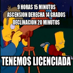 Meme Personalizado - 9 horas 15 minutos ascension derecha 14 grados ...