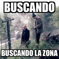 Meme Personalizado - buscando buscando la zona - 33284579