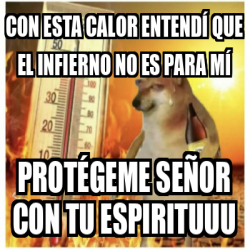 Meme Personalizado - Con esta calor entendí que el infierno no es para ...