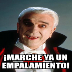 Meme Personalizado - ¡Marche ya un Empalamiento! - 33285266