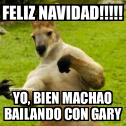 Meme Personalizado - Feliz navidad!!!!! Yo, bien machao bailando con ...