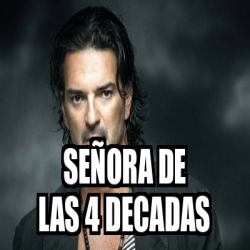 Meme Personalizado - Señora de las 4 decadas - 33286934