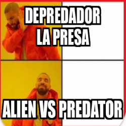 Meme Personalizado - depredador la presa alien vs predator - 33288571