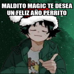 Meme Personalizado - maldito magic te desea un feliz año perrito - 33290107