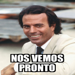 Meme Personalizado - Nos vemos pronto - 33290901