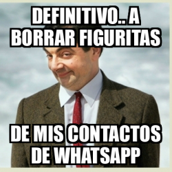 Meme Mr Bean - DEFINITIVO.. A BORRAR FIGURITAS De mis contactos de ...