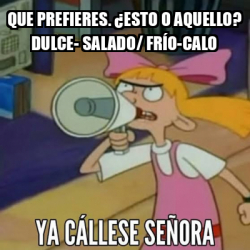Meme Personalizado - Que Prefieres. ¿Esto o Aquello? Dulce- Salado ...