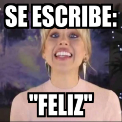 Meme Personalizado - Se escribe: "feliz" - 33292881