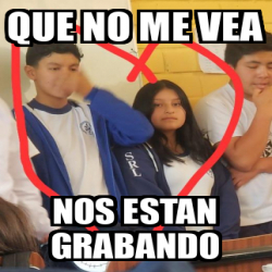 Meme Personalizado - que no me vea nos estan grabando - 33294162