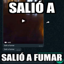 Meme Personalizado - Salió a Salió a fumar - 33295444