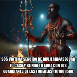 Meme Personalizado - Sos victima seguido de brujeria?Asegurá tu casa y ...