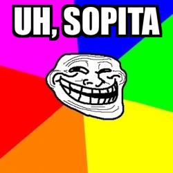 Meme Troll - Uh, sopita - 33297810