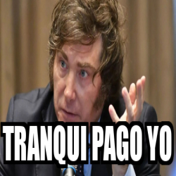 Meme Personalizado - tranqui pago yo - 33298890