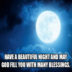 Meme Personalizado - Have a beautiful night and may God fill you with ...