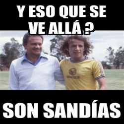 Meme Personalizado - Y eso que se ve allá ? Son sandías - 33298974