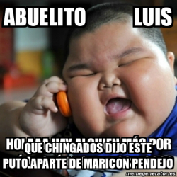 Meme Personalizado - Abuelito luis Que chingados dijo este puto.aparte ...
