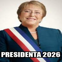 Meme Personalizado - PRESIDENTA 2026 - 33299071