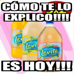 Meme Personalizado - Cómo te lo explico!!!! ES HOY!!! - 33300365