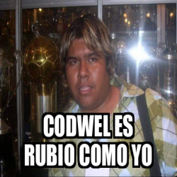 Meme Personalizado - Codwel es rubio como yo - 33301231