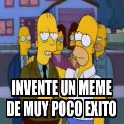 Meme Personalizado - INVENTE UN MEME De muy poco exito - 33302009