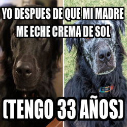 Meme Personalizado - yo despues de que mi madre me eche crema de sol ...