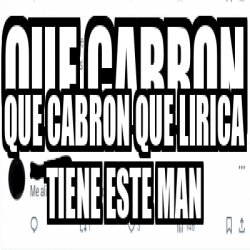 Meme Personalizado - Que cabron que cabron que lirica tiene este man ...