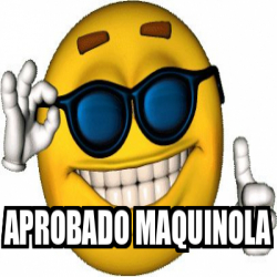 Meme Personalizado - Aprobado maquinola - 33304019