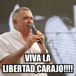 Meme Personalizado - viva la libertad,carajo!!!! - 33305100
