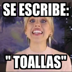 Meme Personalizado - Se escribe: " toallas" - 33305715