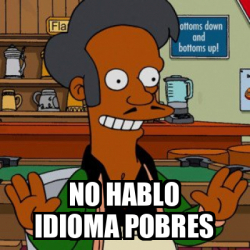 Meme Personalizado - No hablo idioma pobres - 33306653