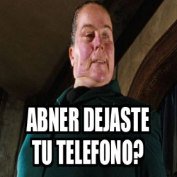 Meme Personalizado - Abner dejaste tu telefono? - 33308514