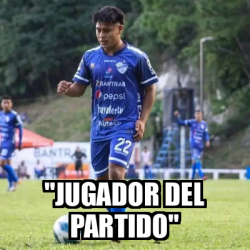 Meme Personalizado - "JUGADOR DEL PARTIDO" - 33308550